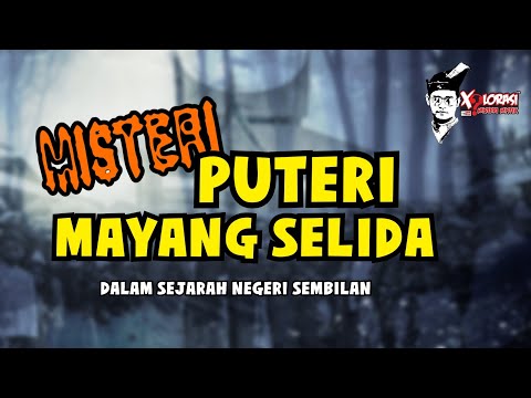 🔴 MISTERI PUTERI MAYANG SELIDA DALAM SEJARAH NEGERI SEMBILAN