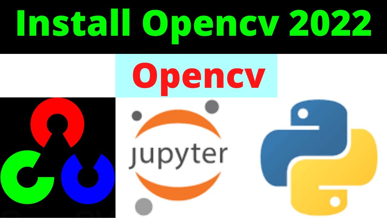 How to install OpenCV Anaconda 2022 | install opencv jupyter 2022 | opencv latest version 2022 - YouTube how-to-install-opencv-anaconda-2022-install-opencv-jupyter-2022-opencv-latest-version-2022-youtube
