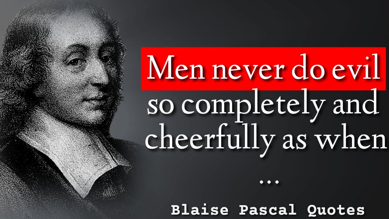 Enlightening Quotes By Blaise Pascal That Will Help You In Life ...