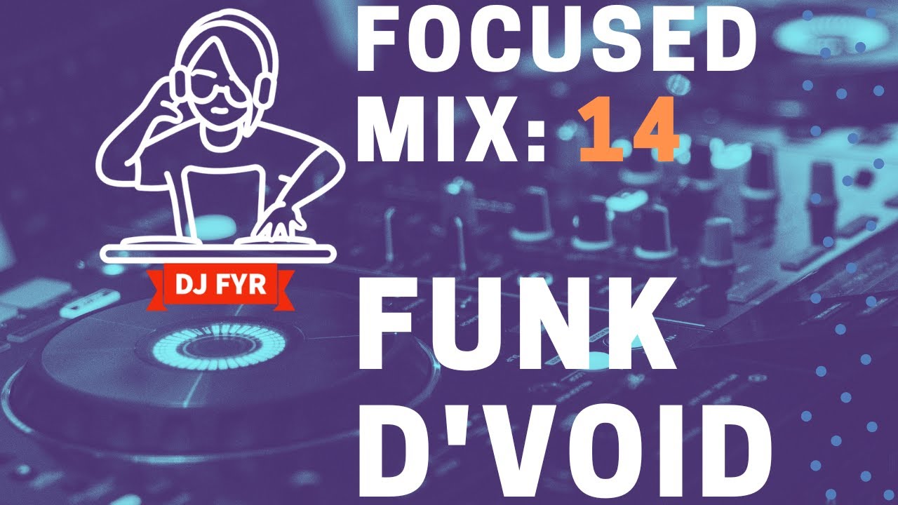 Funk D'void - DJ FYR Focused Mix 14 - YouTube