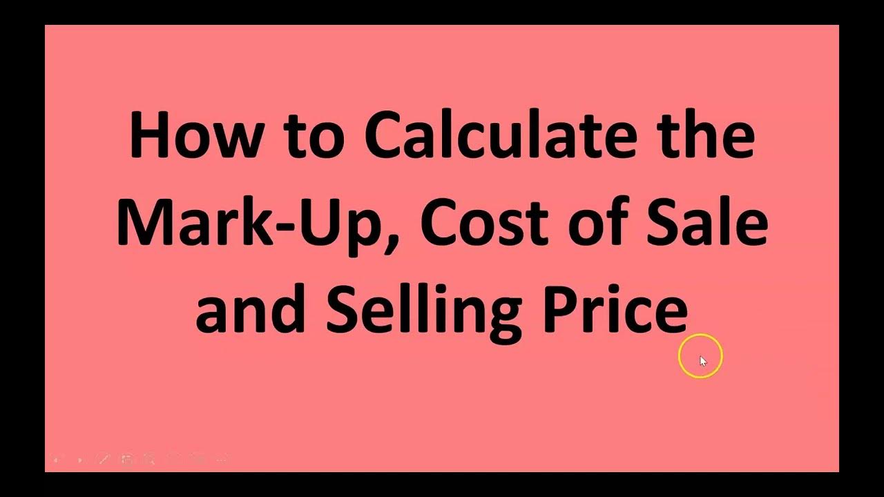 How to Calculate theMark-Up, Cost of Sale and Selling Price - YouTube