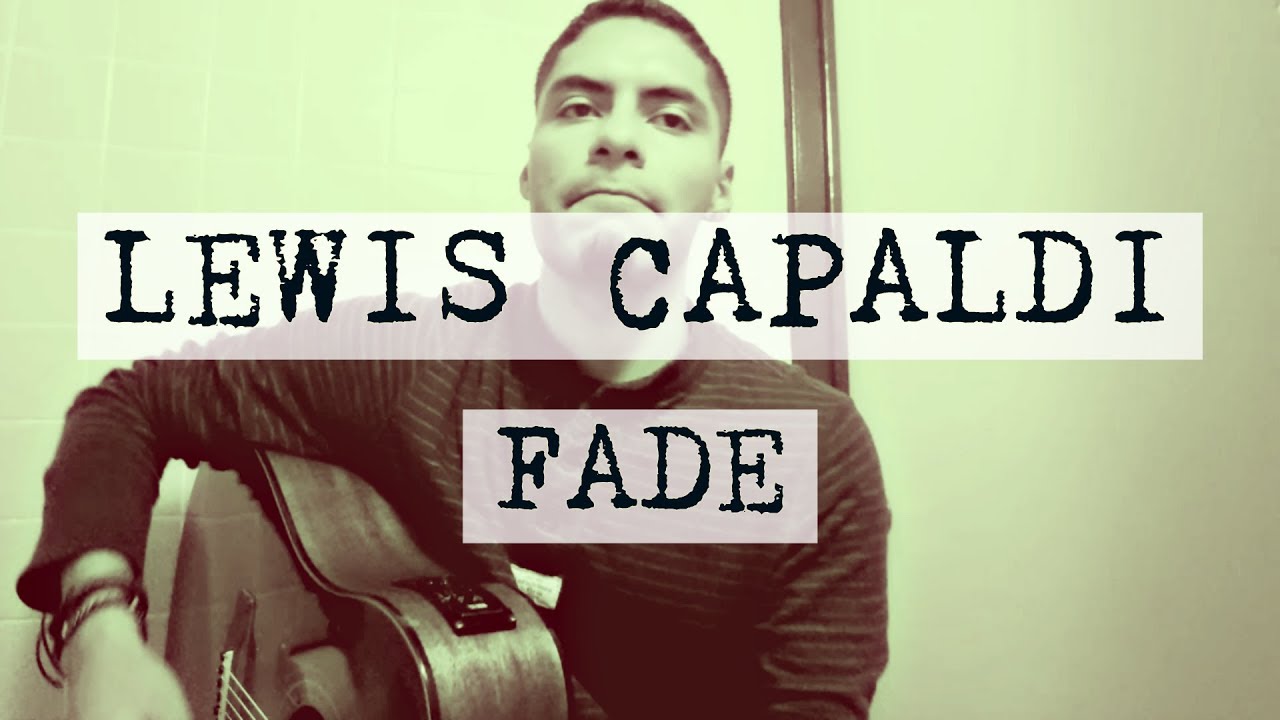 Lewis Capaldi - Fade (Cover) - YouTube
