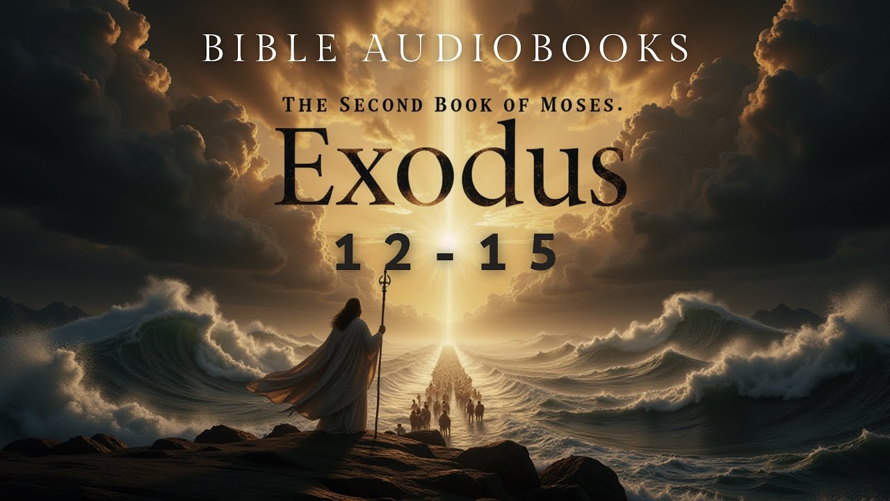 The Holy Bible Audiobook | Exodus 12-15 | The Second Book of Moses ...