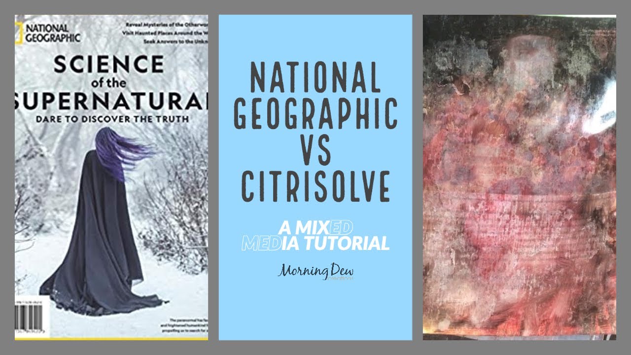 National Geographic VS Citrisolve- A Mixed Media Tutortial - YouTube
