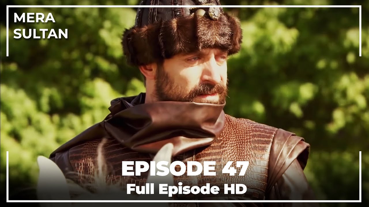 Mera Sultan - Episode 47 (Urdu Dubbed) - YouTube