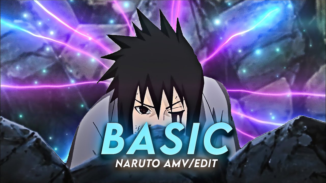 Sasuke - Basic [Edit/AMV]! - YouTube