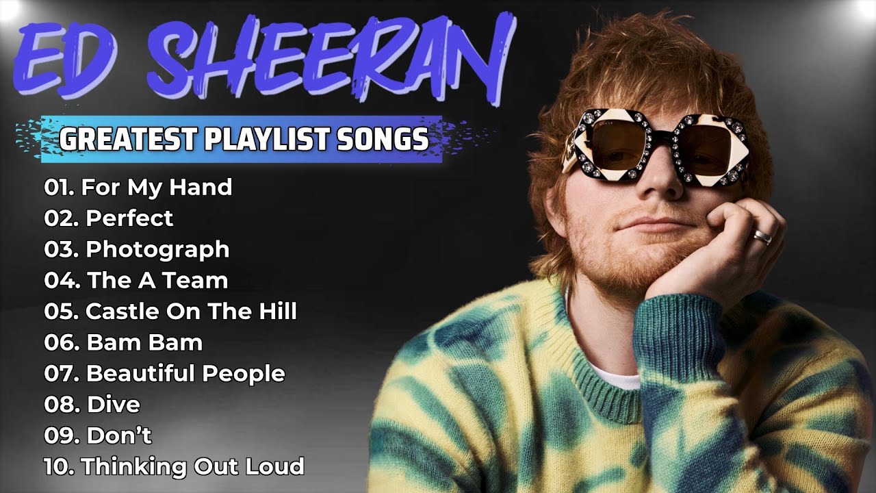 Ed Sheeran Full Hits Songs Collection Album 2025 - Ed Sheeran Best ...