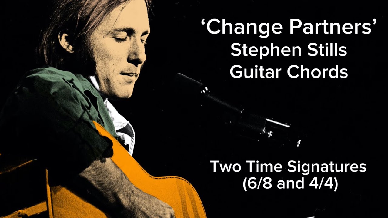 ‘Change Partners’ Stephen Stills - Guitar Chords (Standard - No Capo) - YouTube