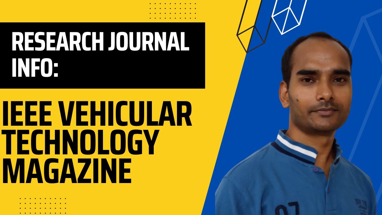 Research Journal Info: IEEE Vehicular Technology Magazine, IEEE - YouTube