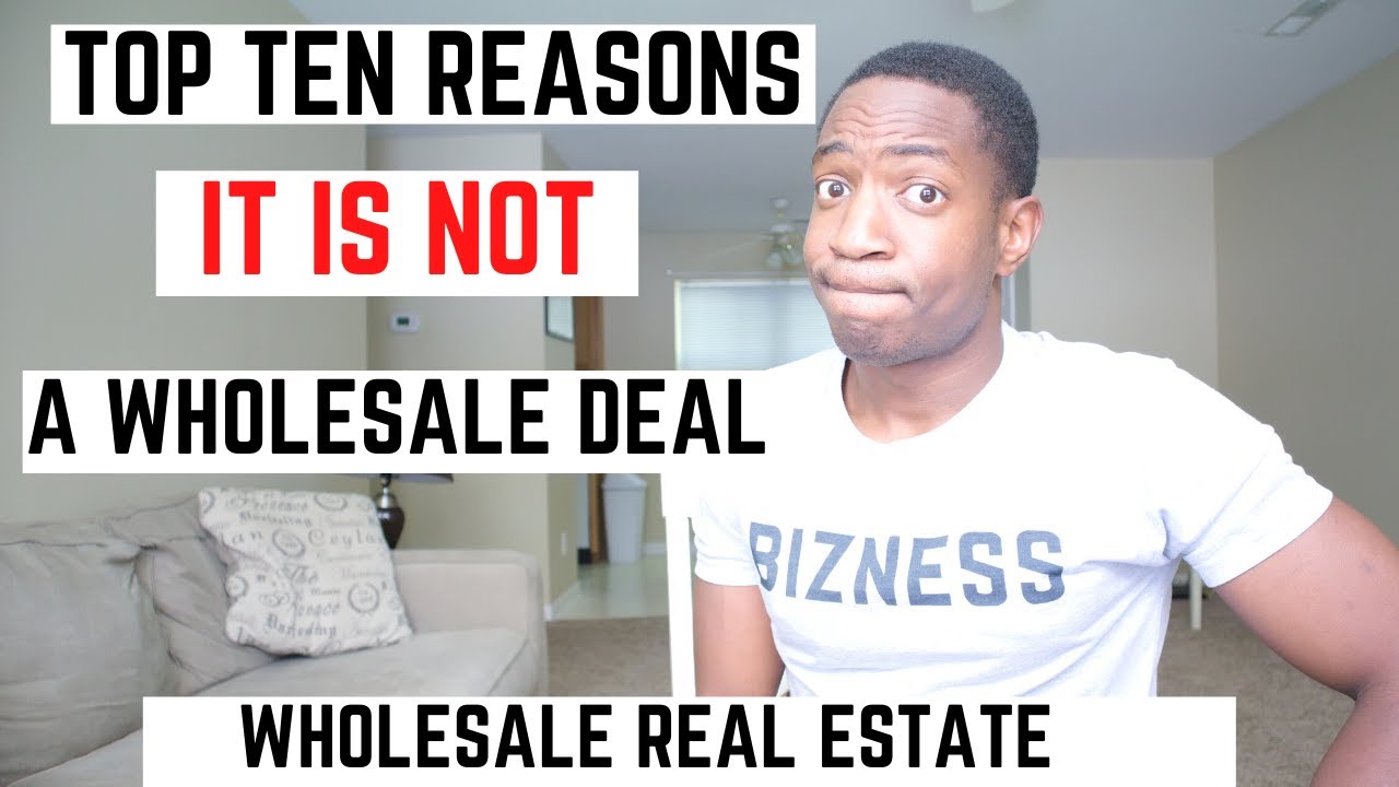 TOP Ten Reasons It Is Not A Deal Wholesale Real Estate - YouTube