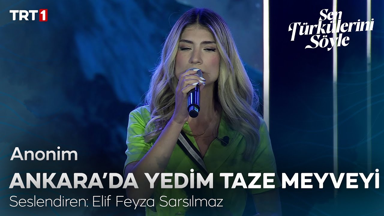 Elif Feyza Sarsılmaz - Ankara’da Yedim Taze Meyveyi 🎶 - Sen Türkülerini ...