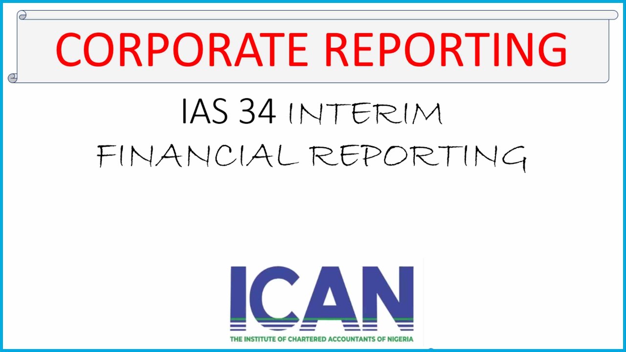 CORPORATE REPORTING IAS 34 INTERIM FINANCIAL REPORTING (CR FR FA ICAN ...