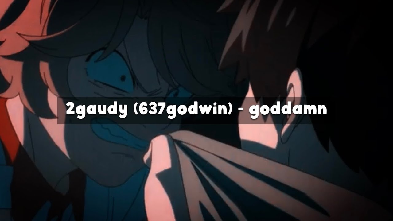 2gaudy (637godwin) - goddamn (unreleased song) - YouTube