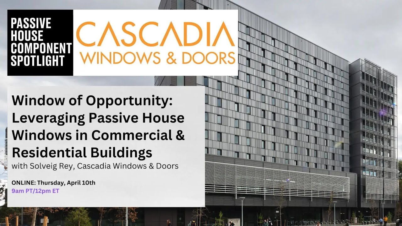 Leveraging Passive House Windows in Commercial & Residential Buildings ...