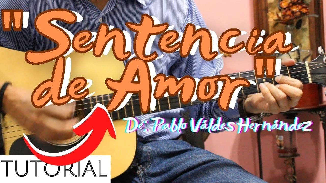 🎸|TUTORIAL| CÓMO TOCAR "SENTENCIA DE AMOR" DE Pablo Váldes Hernández EN GUITARRA ACÚSTICA.🎸 ...