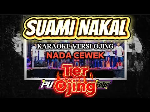 SUAMI NAKAL - KARAOKE VERSI OJING - NADA CEWEK -Ter Ojing