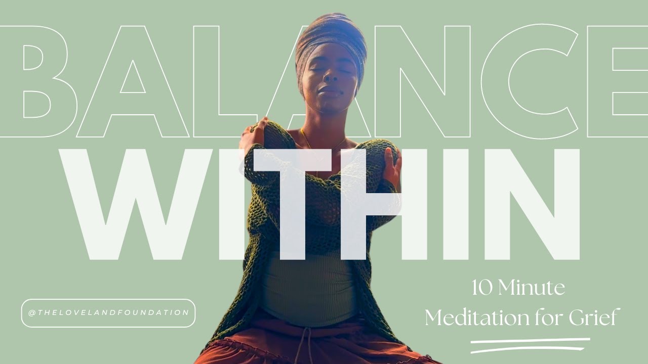 Balance Within | 10 Minute Guided Meditation for Grief & Loss with Zoë ...