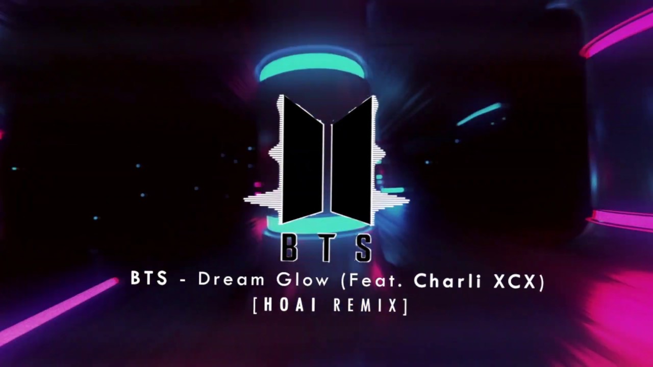 BTS (방탄소년단) - DREAM GLOW (Feat.Charli XCX) (HOAI REMIX ) - YouTube