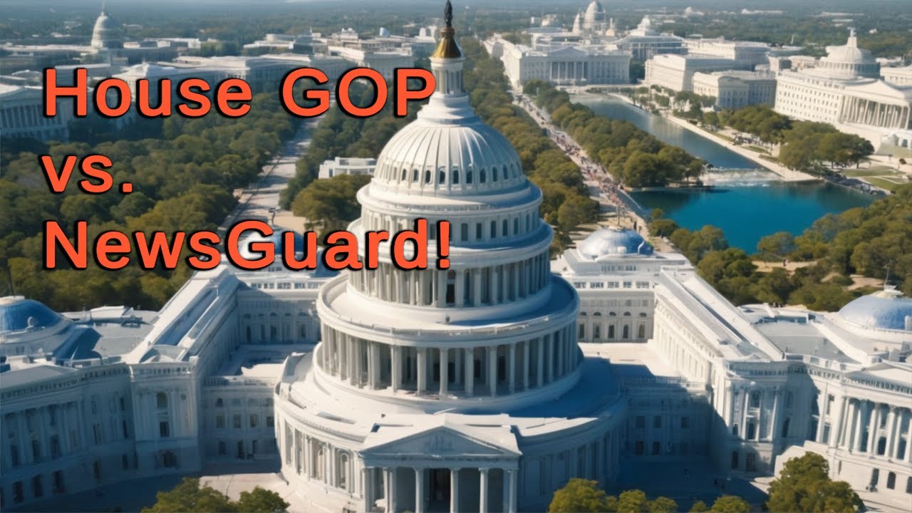 House GOP Investigates Media Watchdog NewsGuard! - YouTube