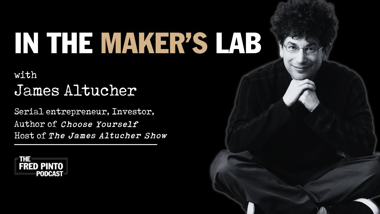Fred Pinto Podcast | In the Maker's Lab with James Altucher - YouTube