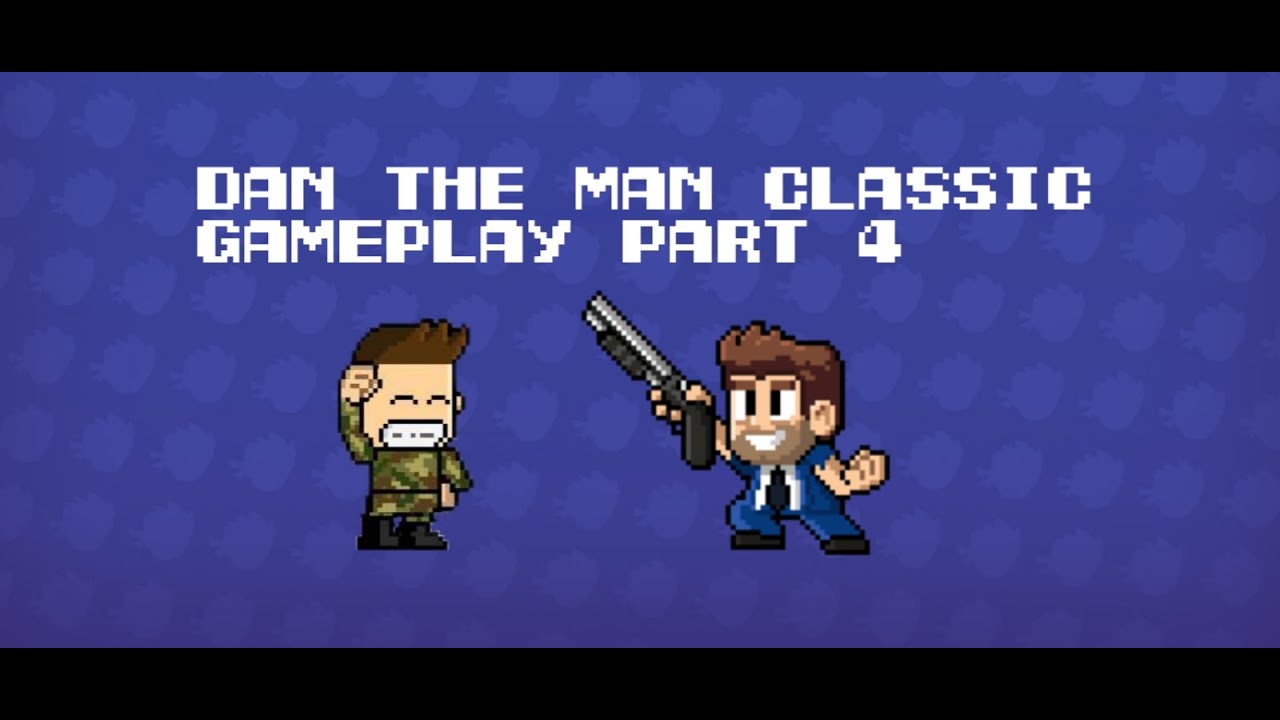 Dan the Man Classic Gameplay Part 4 - YouTube