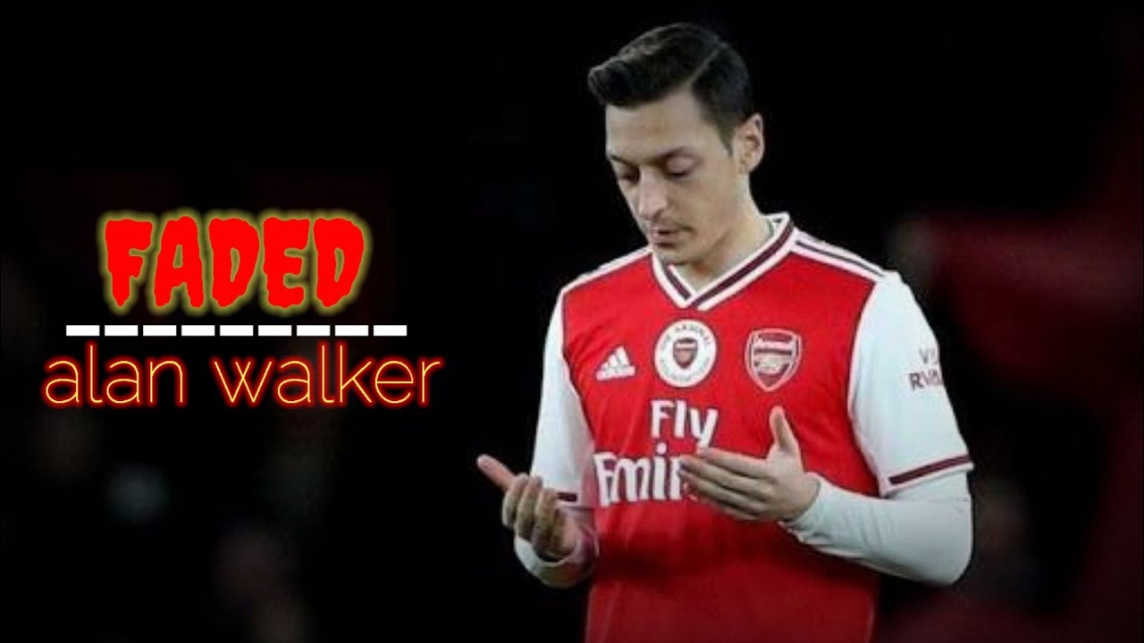 Mesut Ozil FADED ALAN WALKER - YouTube