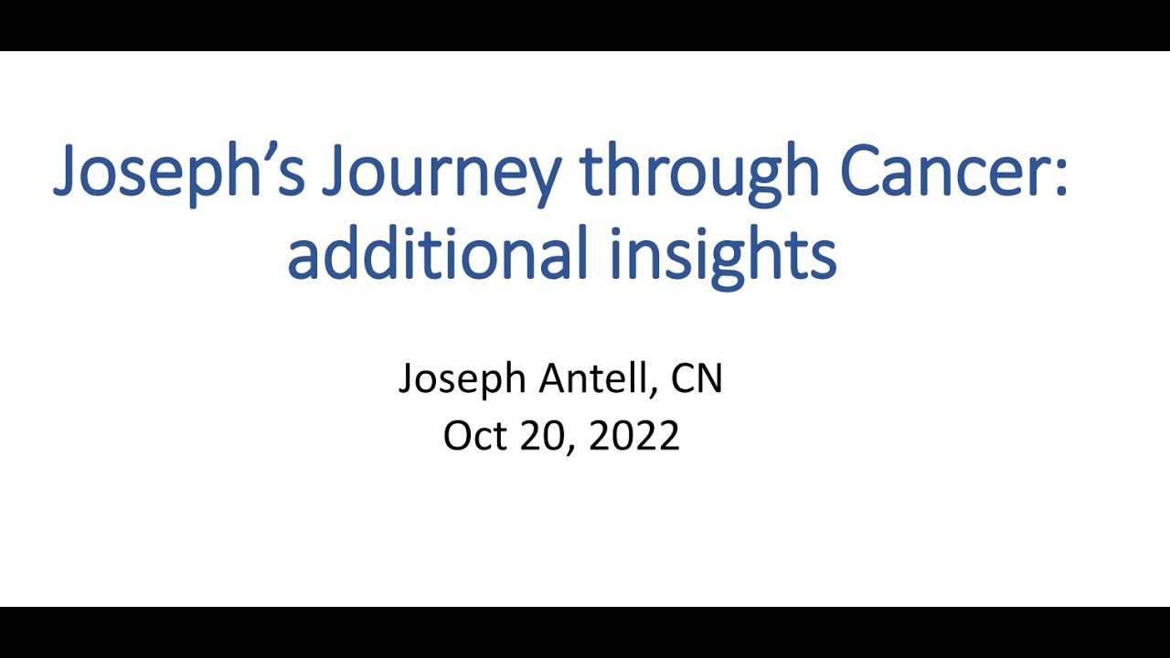 Joseph's Journey through Cancer: Additional Insights - Oct 20 2022 ...