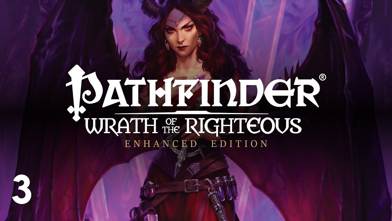 03 • Pathfinder : Wrath of the Righteous [Enhanced Edition] • "For ...
