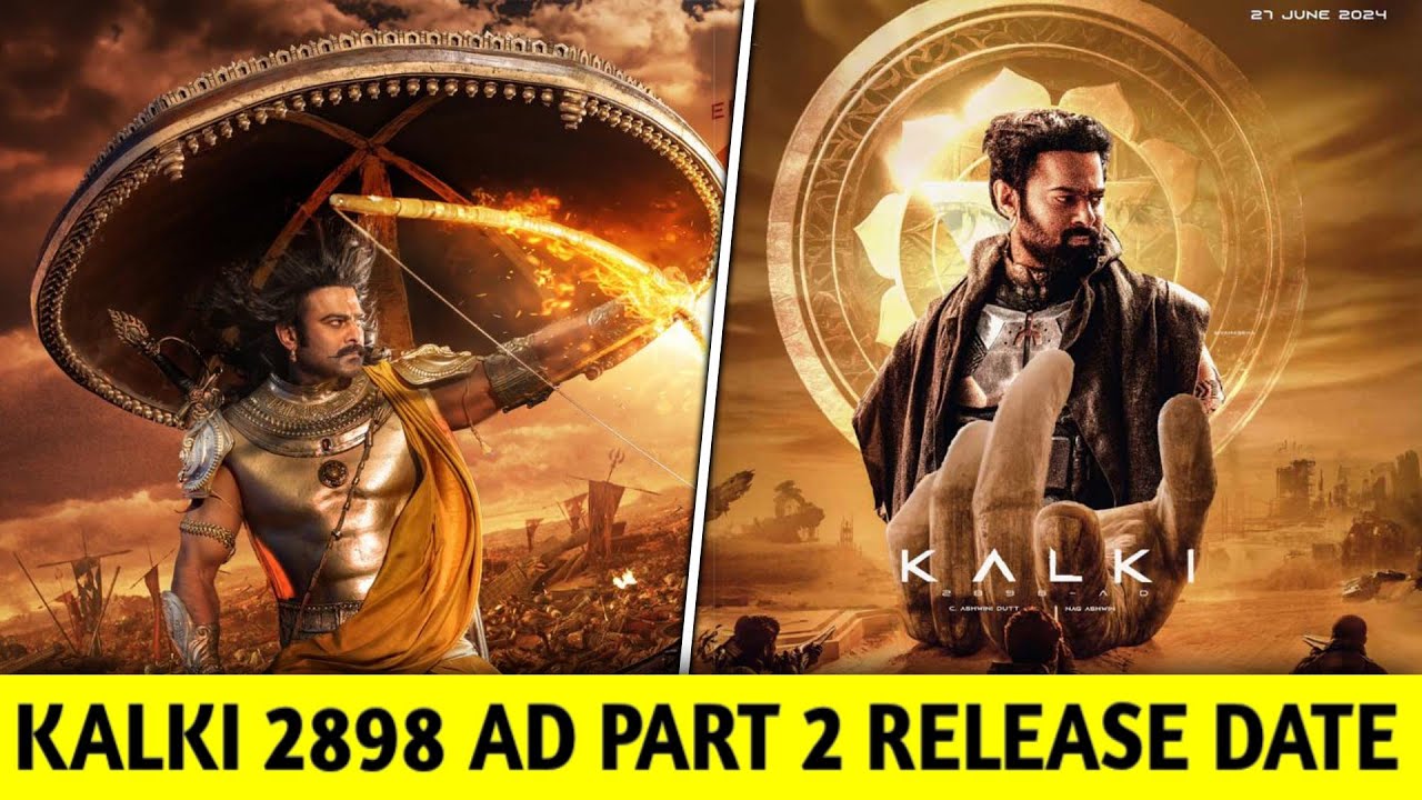 KALKI 2898 AD PART 2 RELEASE DATE, KALKI 2898 AD MOVIE KA PART 2 KAB ...