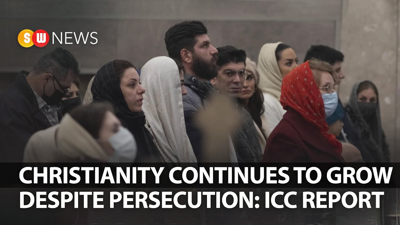 Christianity Continues to Grow Despite Persecution: ICC Report || SW ...