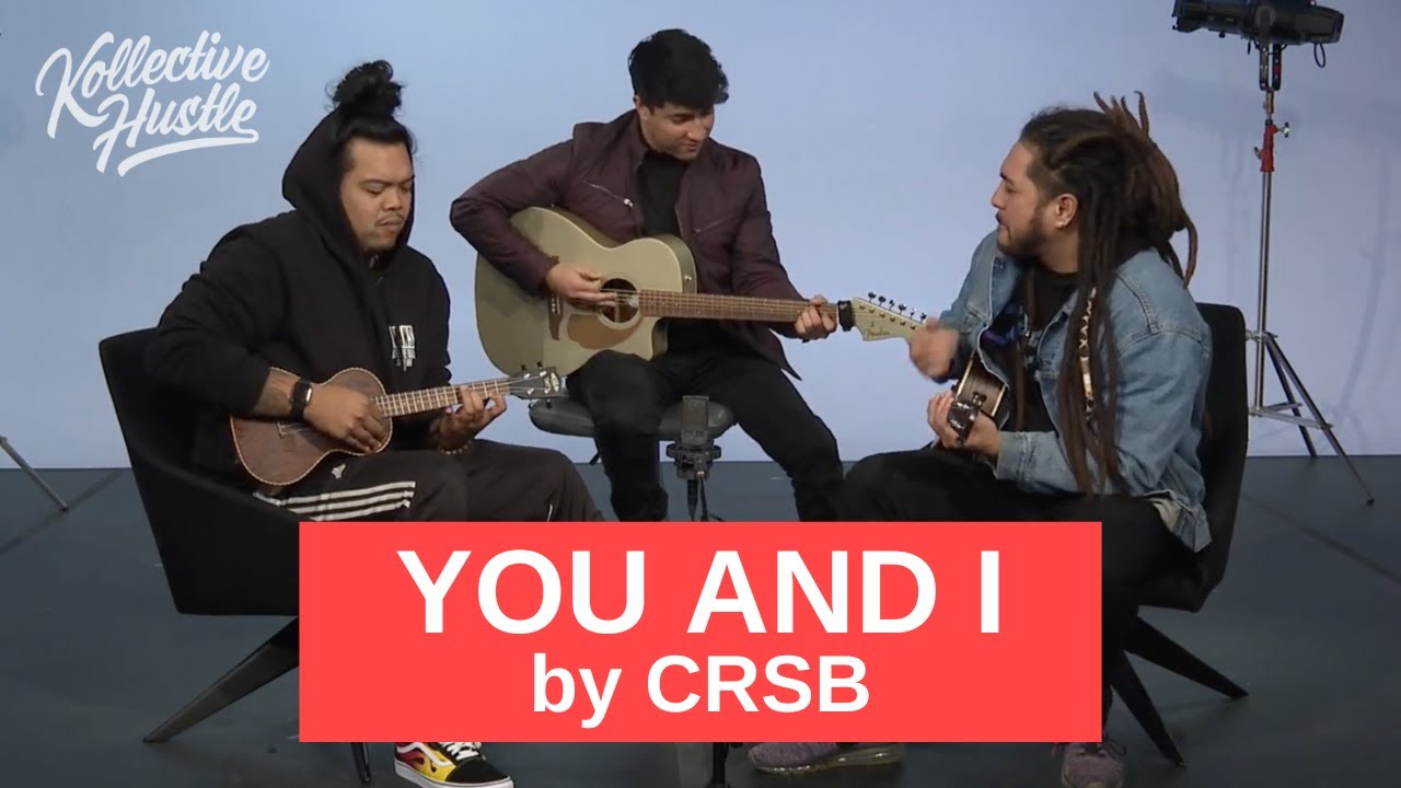 CRSB performs You and I | Kollective Hustle - YouTube