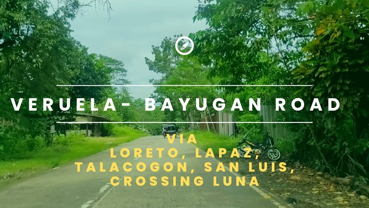 Veruela- Bayugan Road via Loreto, Lapaz, Talacogon, San Luis. - YouTube
