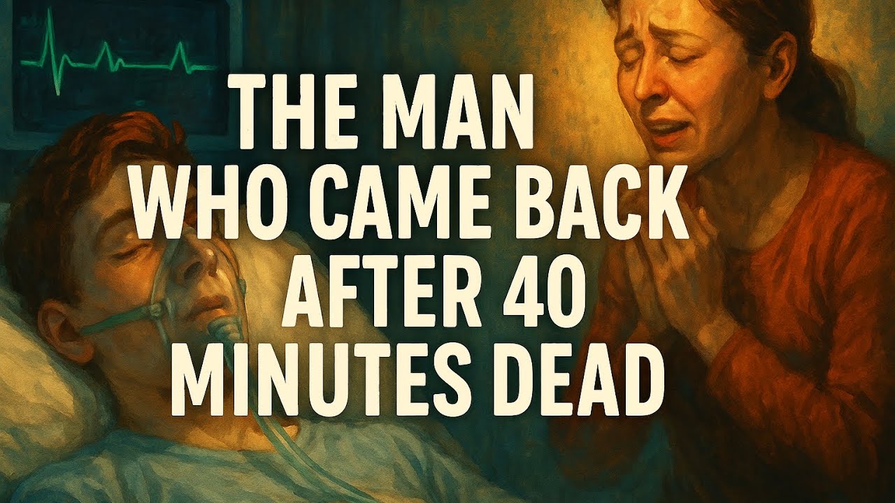 The Man Who Came Back After 40 Minutes Dead – A True Modern Miracle ...