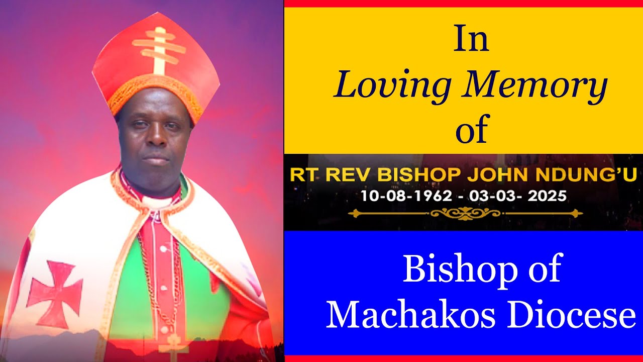 IN LOVING MEMORY OF RT.REV BISHOP JOHN NDUNG'U SUNRISE- 10/AUG/1962 03/ ...