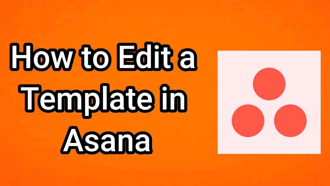 How to Edit a Template in Asana - Full Guide - YouTube