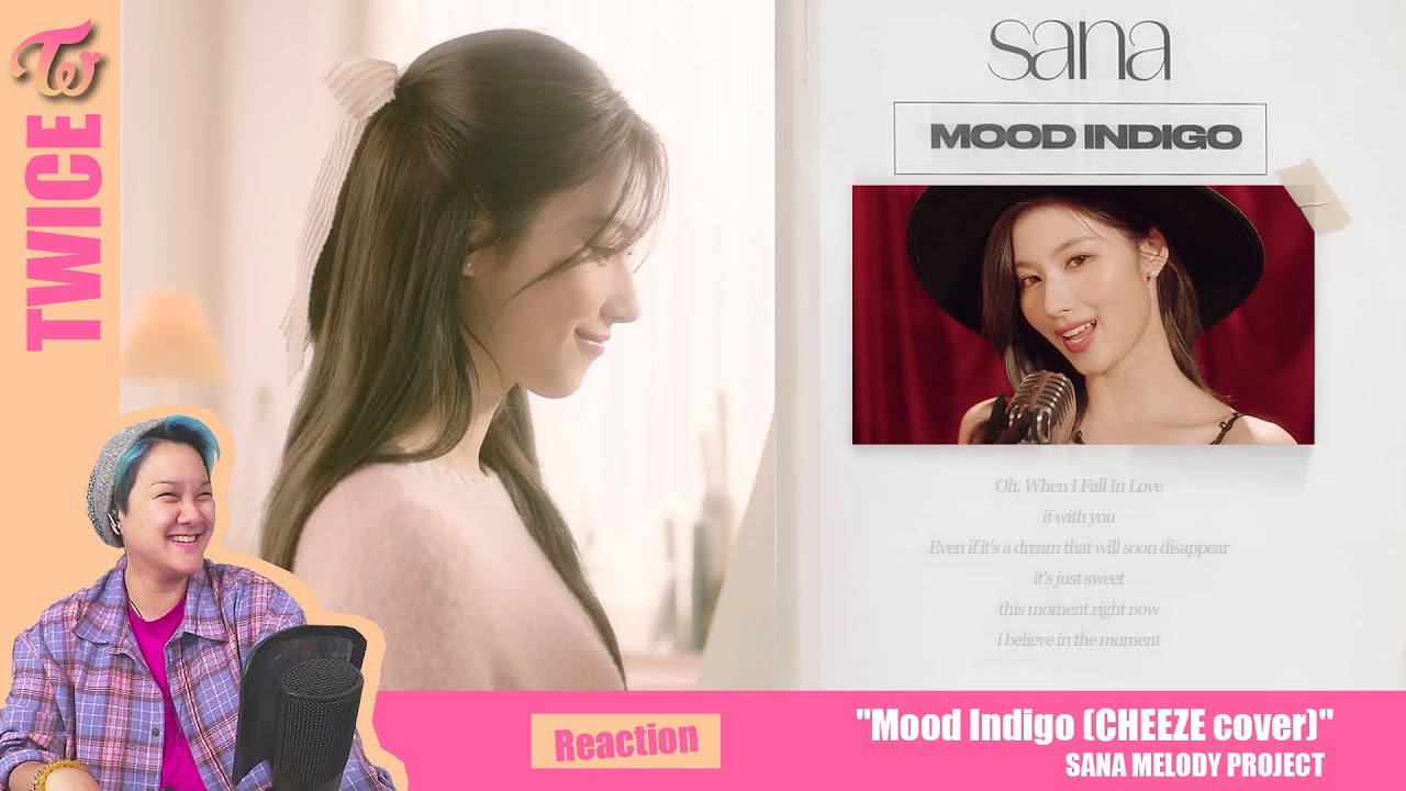 TWICE - SANA MELODY PROJECT "Mood Indigo" (Cheeze cover) - Kpop Reaction - YouTube