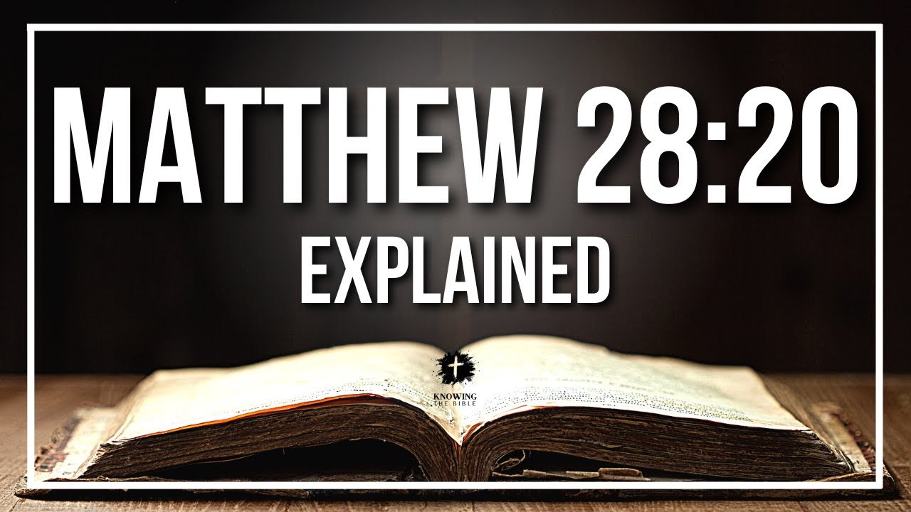 MATTHEW 28:20 Explained - What Does The Bible Verse MATTHEW 28:20 [KJV ...