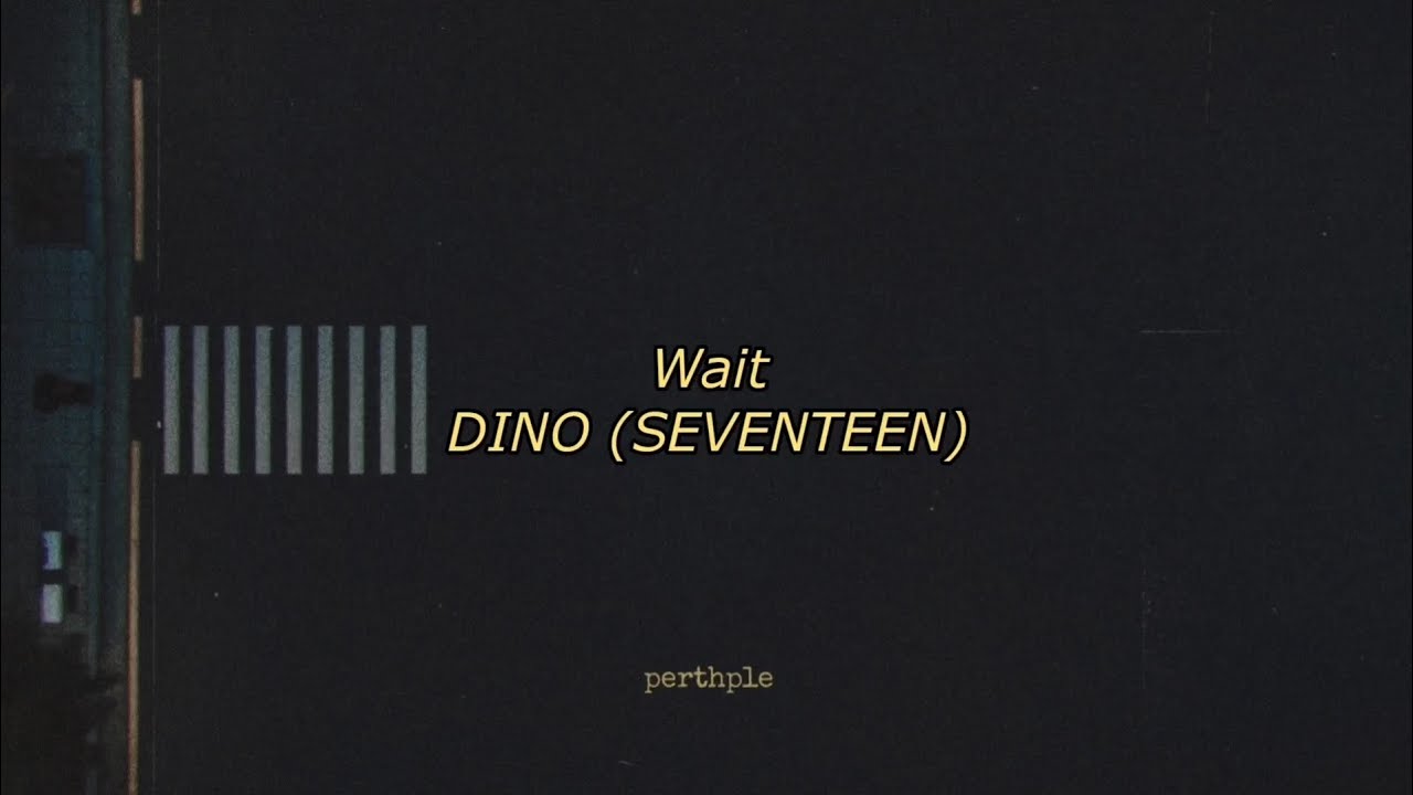 dino (seventeen) - wait english lyrics - YouTube