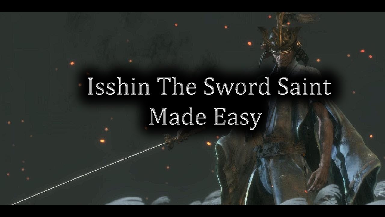 Sekiro Made Easy: Isshin The Sword Saint Guide How to beat Isshin the ...