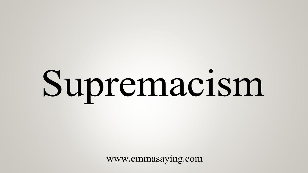 How To Say Supremacism - YouTube