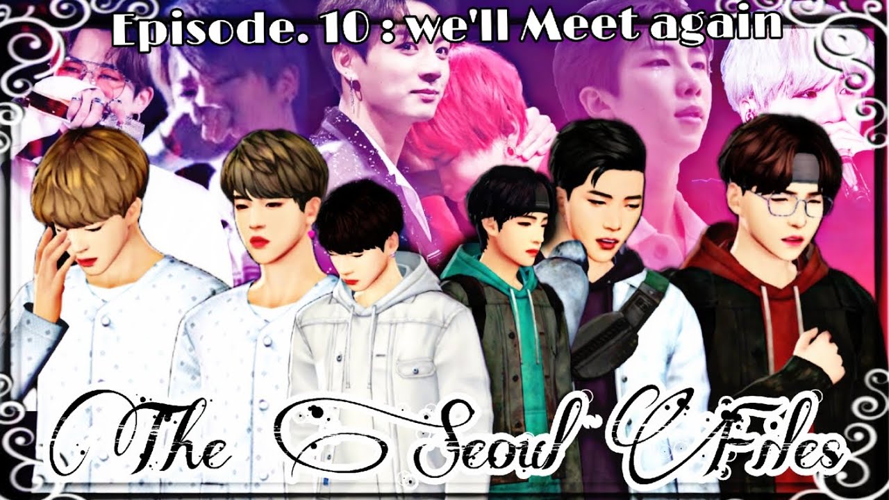 The Seoul Files •| Episode 10 |• We'll Meet Again •|Taekook |• Namjin ...