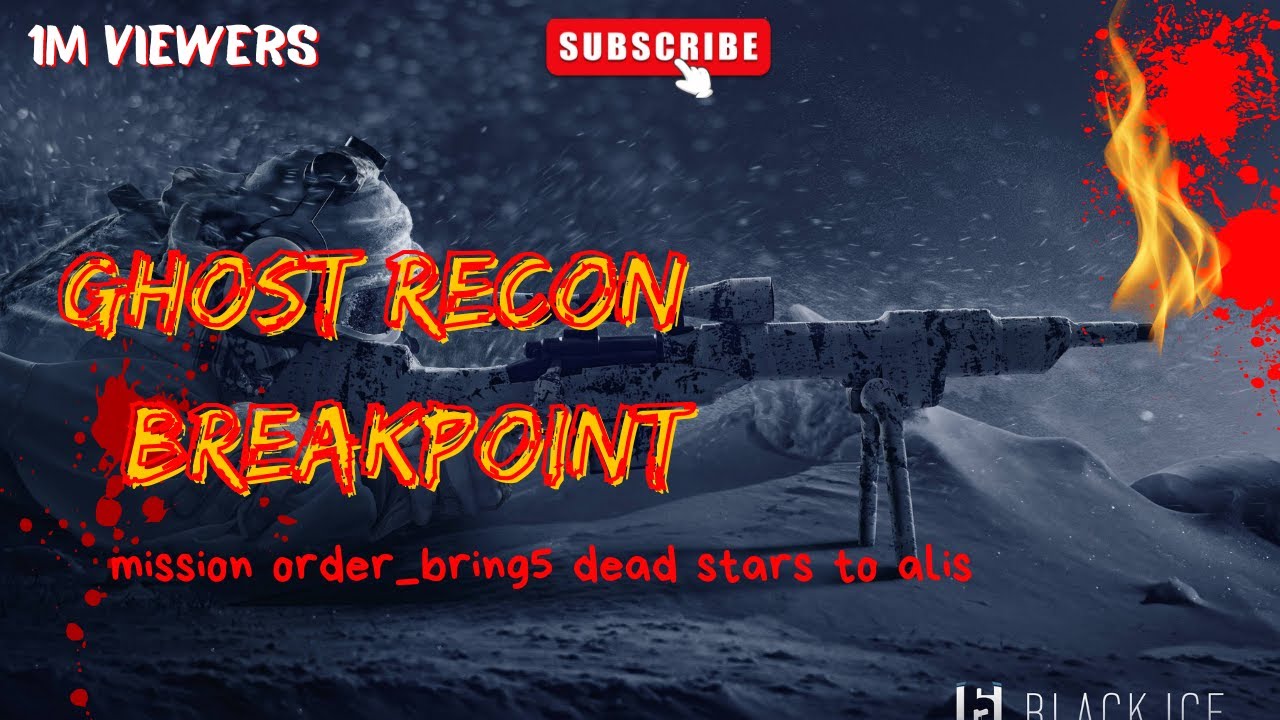 Tom Clancy's Ghost Recon Breakpoint_mission order_bring5 dead stars to ...