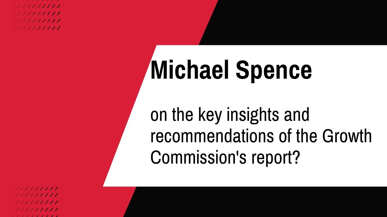 Michael Spence on the key insights and recommendations of the Growth ...