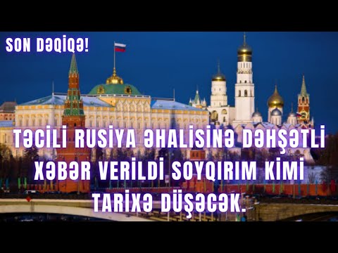 TƏCİLİ RUSİYA ƏHALİSİNƏ DƏHŞƏTLİ XƏBƏR VERİLDİ. Soyqırım kimi tarixə düşəcək.
