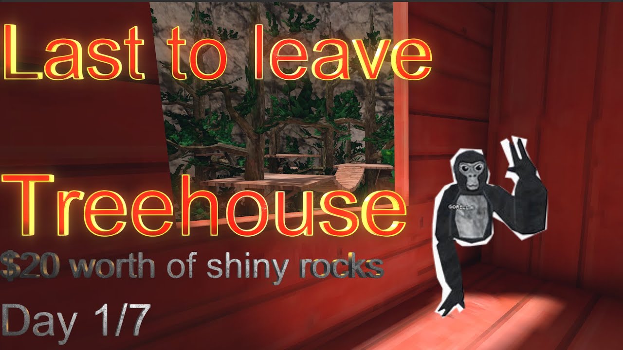 Gorilla tag last to leave treehouse Day 1/7| $20 dollars' worth of ...