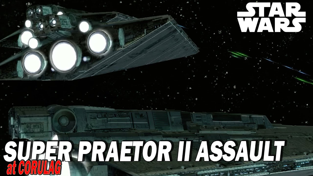 SUPER PRAETOR II ASSAULT at Corulag - STAR WARS - YouTube