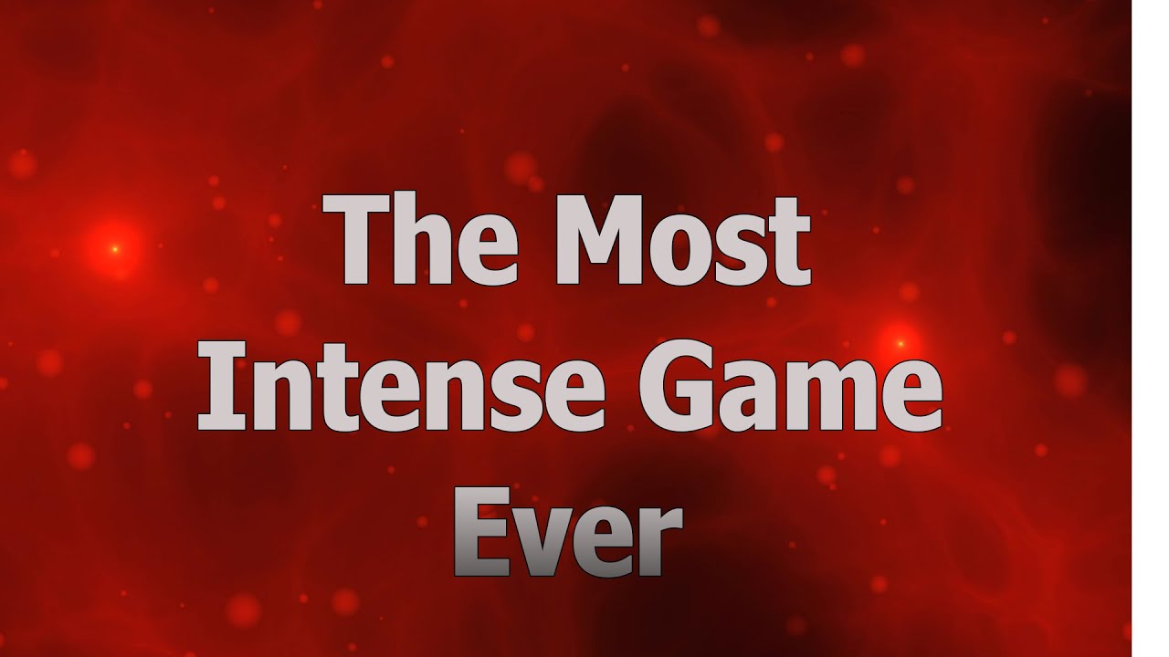The Most Intense Game Ever!!! - YouTube