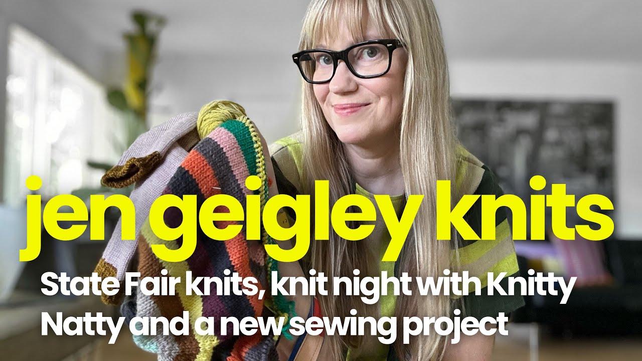 State Fair, a knit night with Knitty Natty and a new sewing project ...