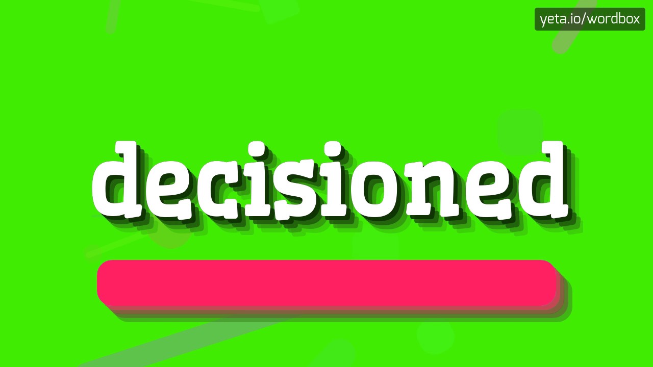 DECISIONED - HOW TO PRONOUNCE IT!? - YouTube