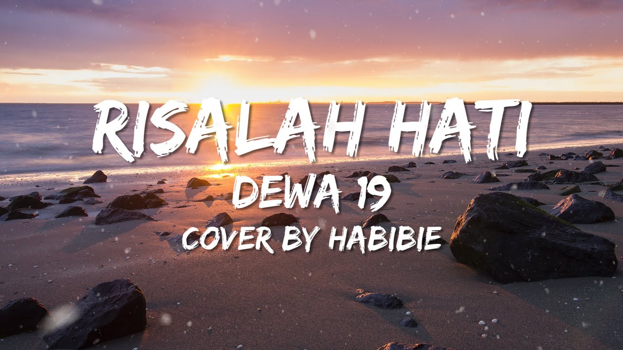 RISALAH HATI - DEWA 19 - COVER BY HABIBIE - LYRIC - YouTube
